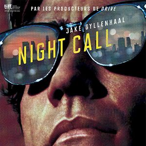 Night Call - Film 2014 - AlloCiné