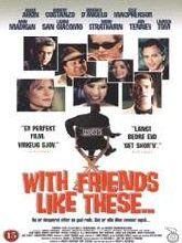 With Friends Like These... - Film 1998 - AlloCiné